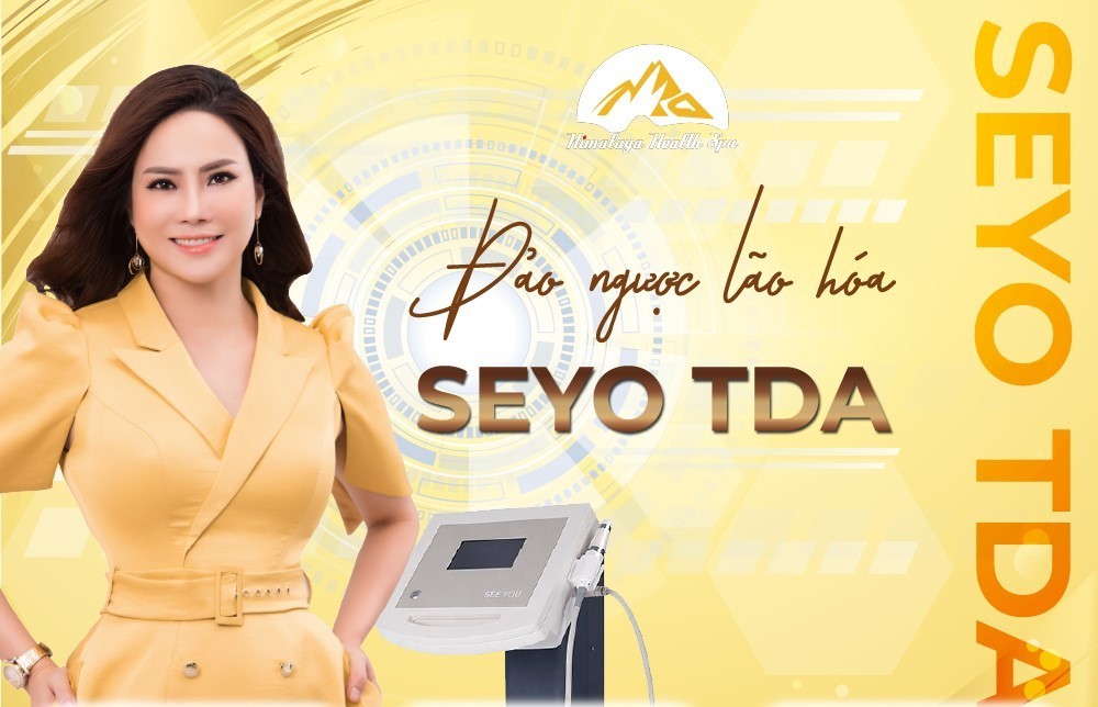 ĐẢO NGƯỢC LÃO HÓA - ĐẸP BẤT CHẤP THỜI GIAN - CHỈ 599K/1 BUỔI 60 PHÚT CÔNG NGHỆ TRẺ HÓA SEYO TDA ...